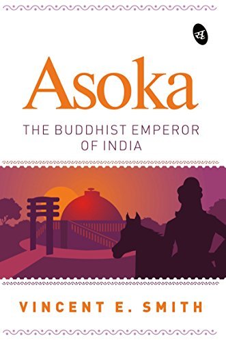 Asoka: The Buddhist Emperor by Vincent Arthur Smith | Goodreads