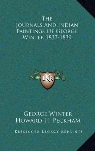 The Journals And Indian Paintings Of George Winter 1837-1839 by George ...