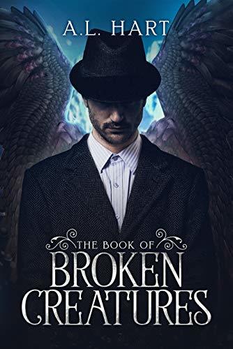 The Book of Broken Creatures: by A.L. Hart | Goodreads