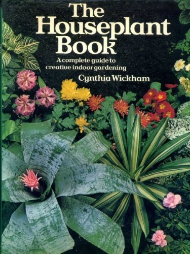 House Plant Book: Complete Guide to Creative Indoor Gardening by ...