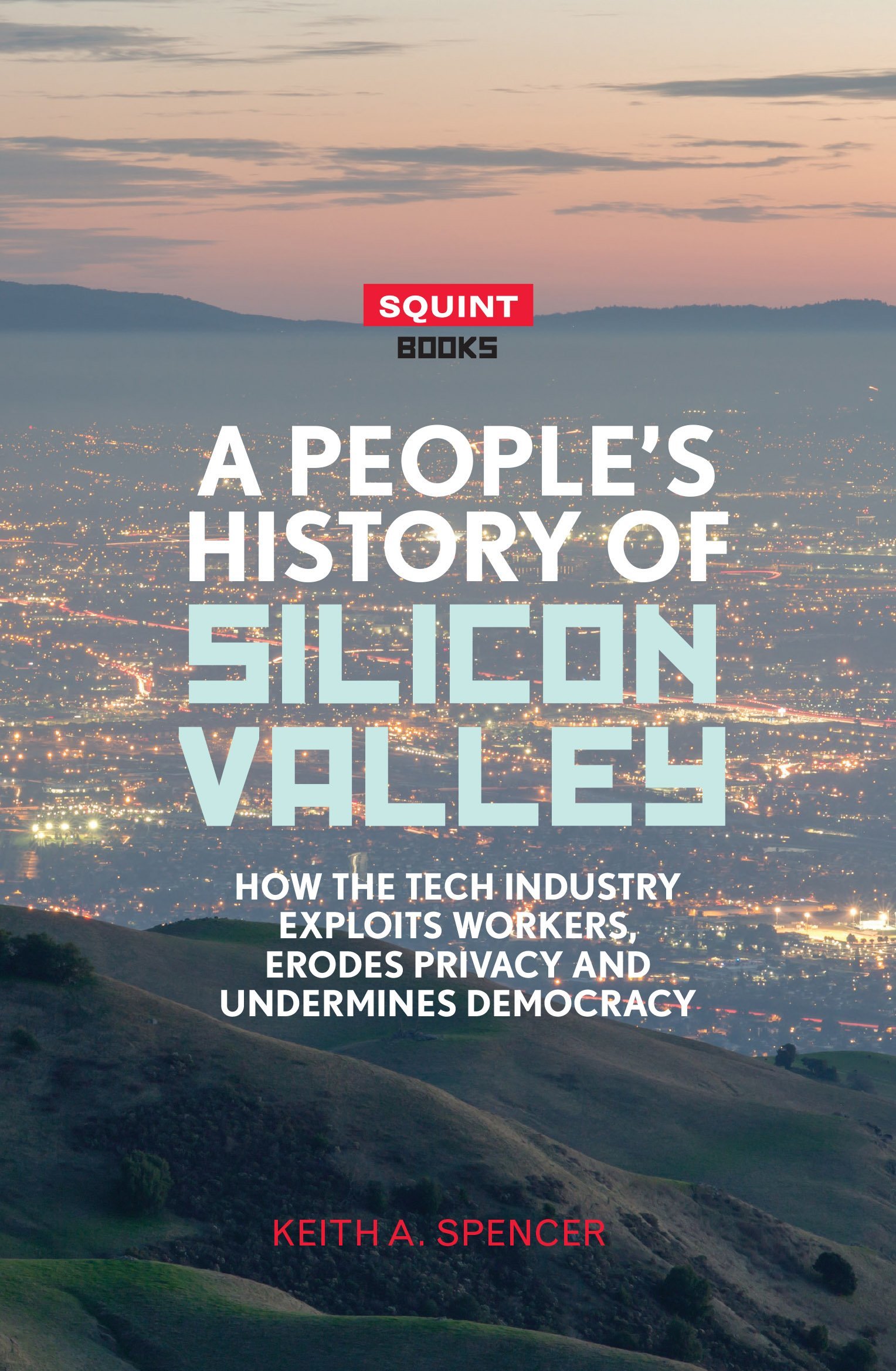 A People's History of Silicon Valley by Keith A. Spencer | Goodreads
