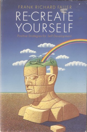 Recreate Yourself: Positive Strategies for Self Development by Frank ...