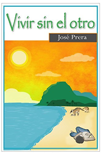 Vivir sin el otro (Spanish Edition) by Jose Antonio Prera Ivara | Goodreads
