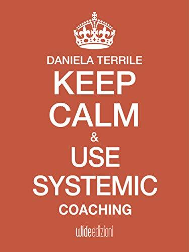 Keep calm and use systemic coaching by Daniela Terrile | Goodreads