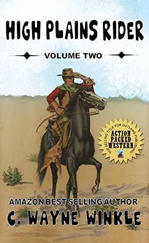 High Plains Rider: Volume Two by C. Wayne Winkle | Goodreads