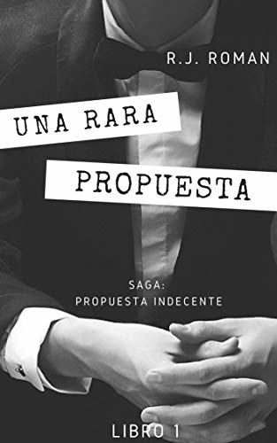 UNA RARA PROPUESTA (UNA PROPUESTA INDECENTE) by R.J Roman | Goodreads