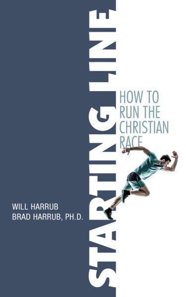 Starting Line: How to Run the Christian Race by Will Harrub | Goodreads