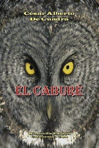 El Caburé (Spanish Edition) by César Alberto De Cuadra | Goodreads