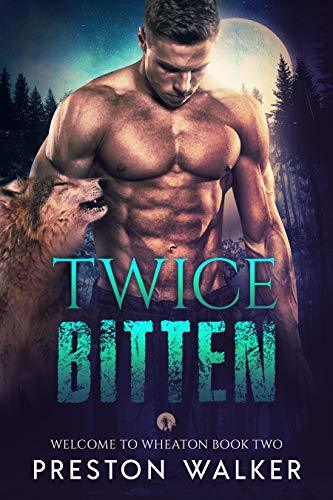 Twice Bitten (Welcome to Wheaton, #2) by Preston Walker | Goodreads