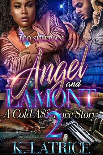 Angel and Lamont 2: A Cold A$$ Love Story by K. Latrice | Goodreads