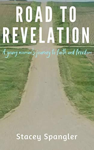 Road to Revelation: A Young Woman's Journey to Faith and Freedom by ...