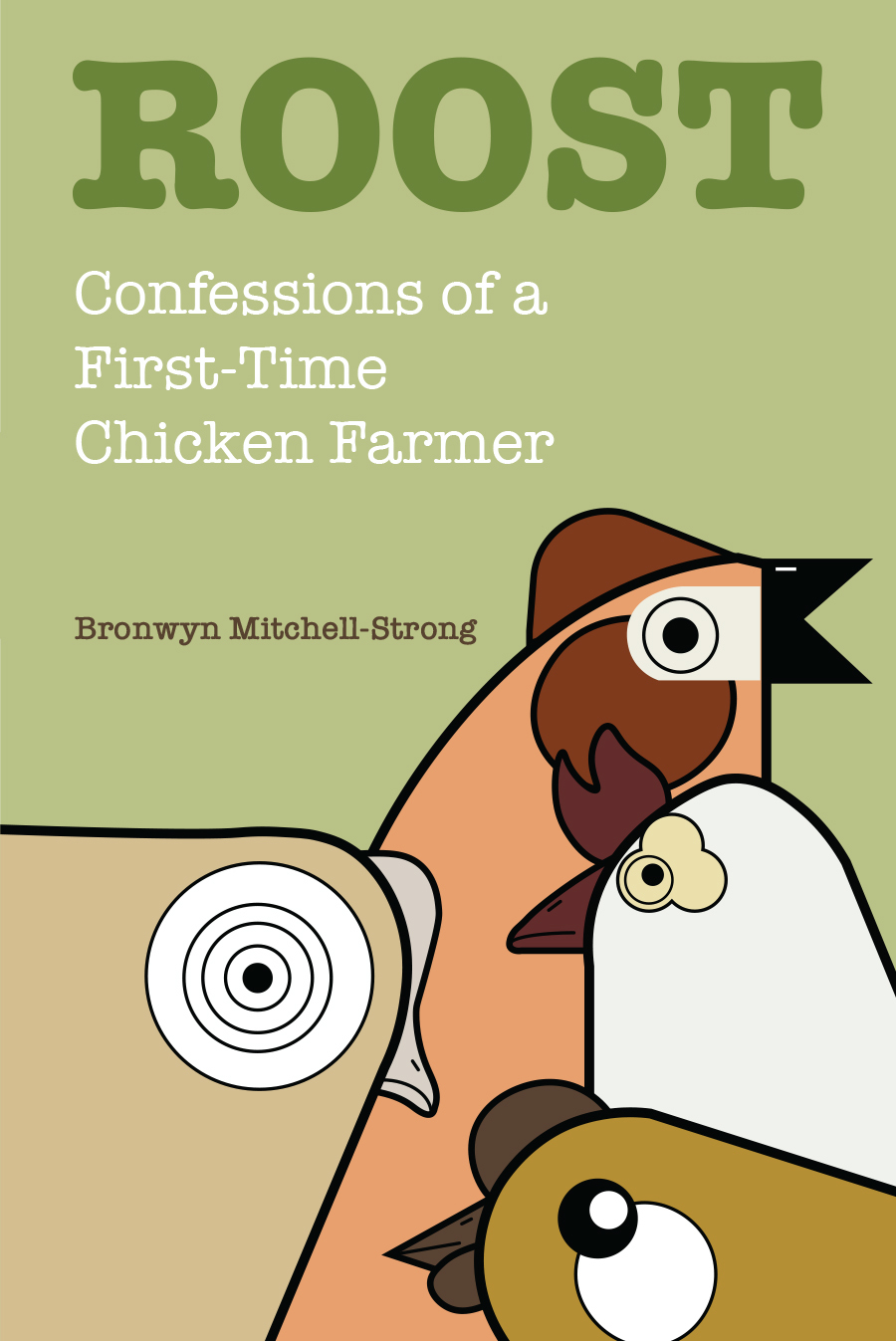 Roost: Confessions of a First-time Chicken Farmer by Bronwyn Mitchell ...