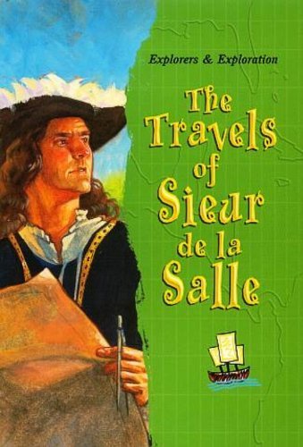 The Travels of Sieur de la Salle (Explorers & Exploration) by Bergen ...