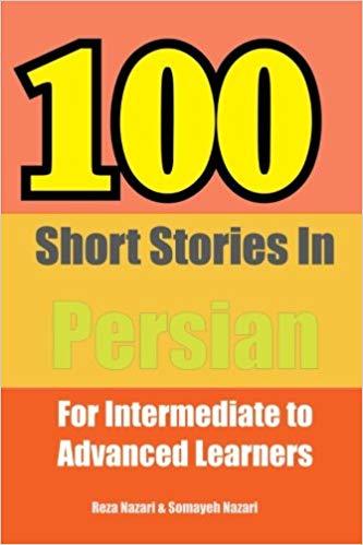 100 Short Stories in Persian: For Intermediate to Advanced Persian ...