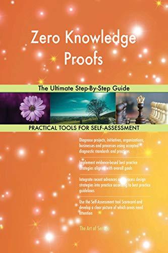 Zero Knowledge Proofs The Ultimate Step-By-Step Guide by Gerardus Blokdyk | Goodreads