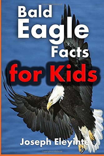 Bald Eagle Facts for Kids: Majestic Facts About Bald Eagles (Facts ...