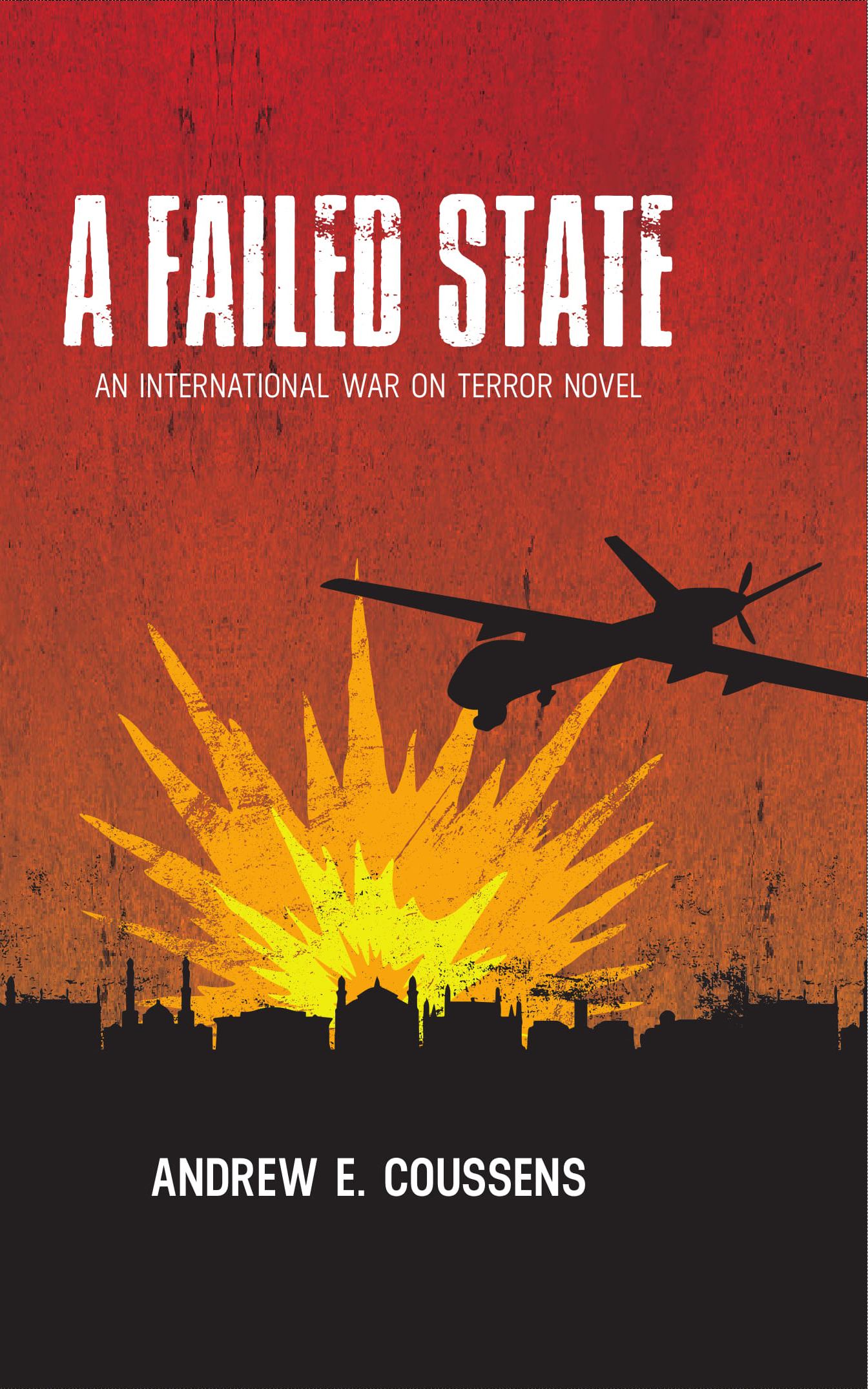 A Failed State: An International War On Terror Novel by Andrew E ...