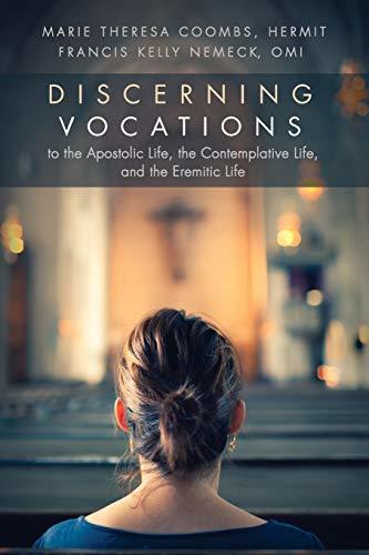 Discerning Vocations to the Apostolic Life, the Contemplative Life, and the Eremitic Life by ...