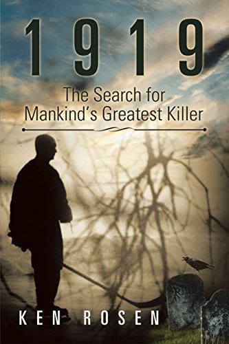 1919: The Search for Mankind’S Greatest Killer by Ken Rosen | Goodreads