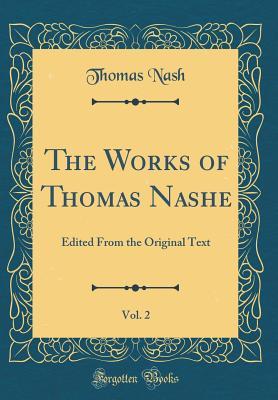 The Works of Thomas Nashe, Vol. 2: Edited From the Original Text by ...