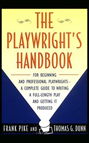 The Playwright's Handbook: For Beginning and Professional Playwrights ...