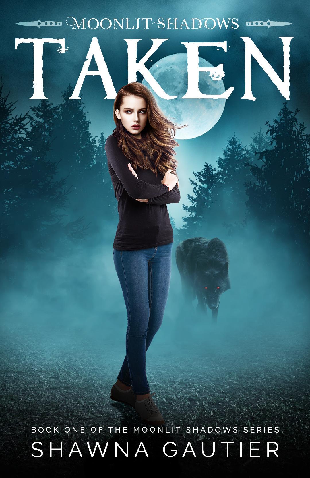 Taken (Moonlit Shadows, #1) by Shawna Gautier | Goodreads