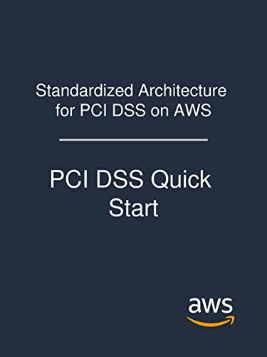 Standardized Architecture for PCI DSS on the AWS Cloud: PCI DSS Quick Start by Amazon Web ...