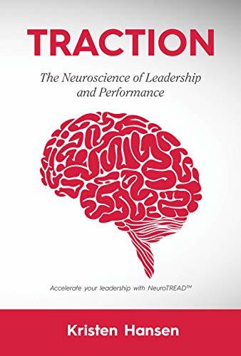 TRACTION: The Neuroscience of Leadership and Performance by Kristen ...