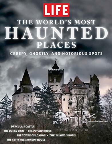 LIFE The World's Most Haunted Places: Creepy, Ghostly, and Notorious ...