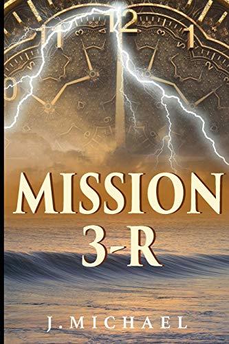 Mission 3-R by J. Michael | Goodreads