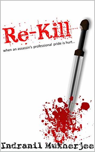 Re-Kill: when an assassin's professional pride is hurt... by Indranil ...
