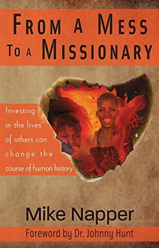 From a Mess to a Missionary by Mike Napper | Goodreads