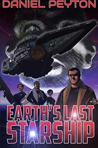 Earth's Last Starship (The Third Age Saga) by Daniel Peyton | Goodreads