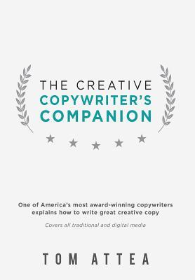 The Creative Copywriter's Companion: One of America's most award ...