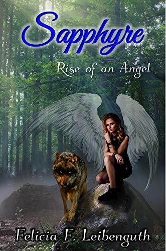 Sapphyre: Rise of an Angel by Felicia Leibenguth | Goodreads