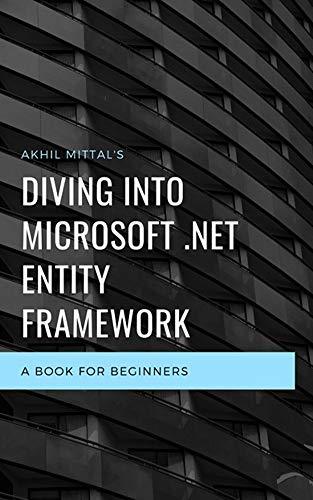 Diving into Microsoft .Net Entity Framework: A beginners guide to learn ...