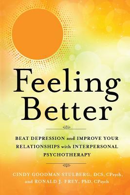 Feeling Better: Beat Depression and Improve Your Relationships with ...