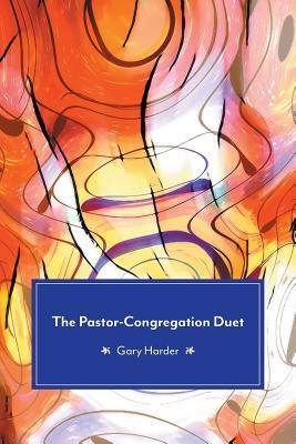 The Pastor-Congregation Duet by Gary Harder | Goodreads