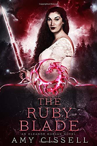 The Ruby Blade (An Eleanor Morgan Novel #3) by Amy Cissell | Goodreads