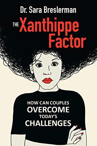 The Xanthippe Factor: How Can Couples Overcome Today`s Challenges by ...