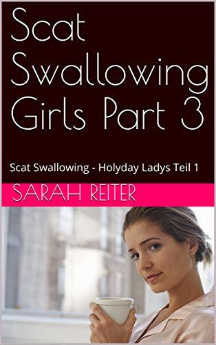 Scat Swallowing Girls Part 3: Scat Swallowing - Holyday Ladys Teil 1 by ...