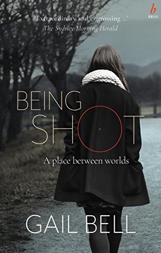 BEING SHOT: A place between worlds by Gail Bell | Goodreads