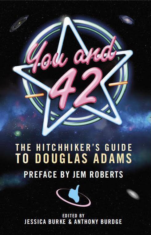 You and 42: The Hitchhiker’s Guide to Douglas Adams by Jessica J. Burke ...