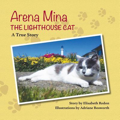 Arena Mina the Lighthouse Cat: A True Story by Elisabeth Powell Redon ...