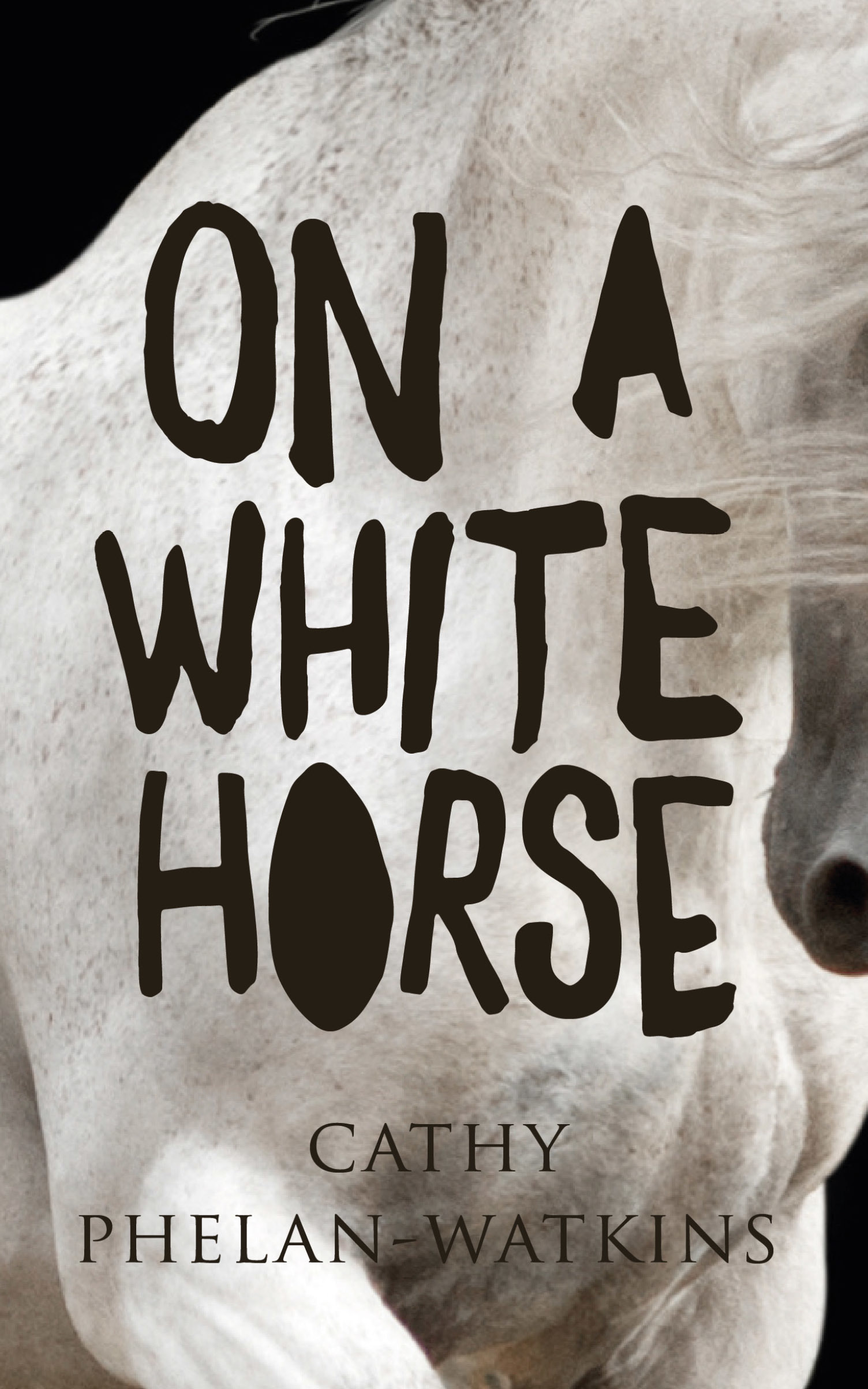 On A White Horse by Cathy Phelan-Watkins | Goodreads