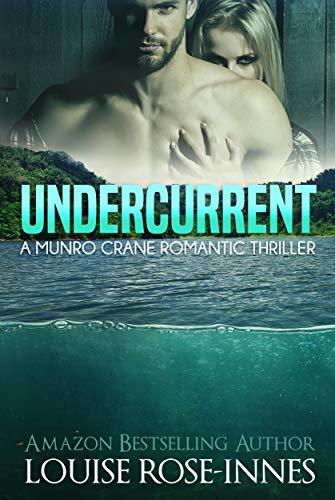 Undercurrent: A P.I. Munro Crane Romantic Suspense Thriller by Louise Rose-Innes | Goodreads