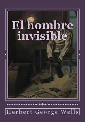 El hombre invisible (Spanish Edition) by H.G. Wells | Goodreads