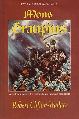 Mons Graupius: An Historical Novel of the Cruithne Before They Were ...
