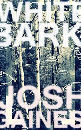 White Bark by Josh Gaines | Goodreads