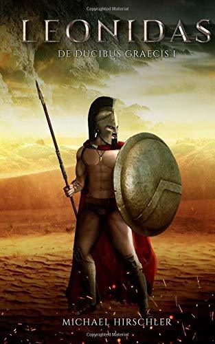 Leonidas (De ducibus Graecis) (Latin Edition) by Michael Hirschler | Goodreads